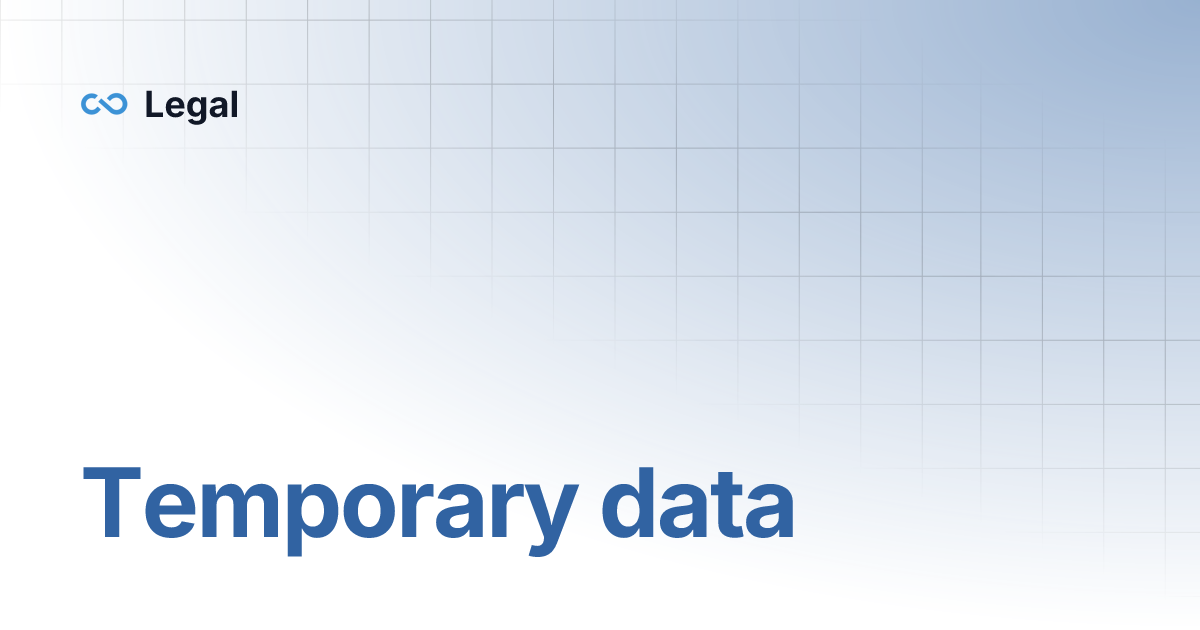 Temporary data | Legal
